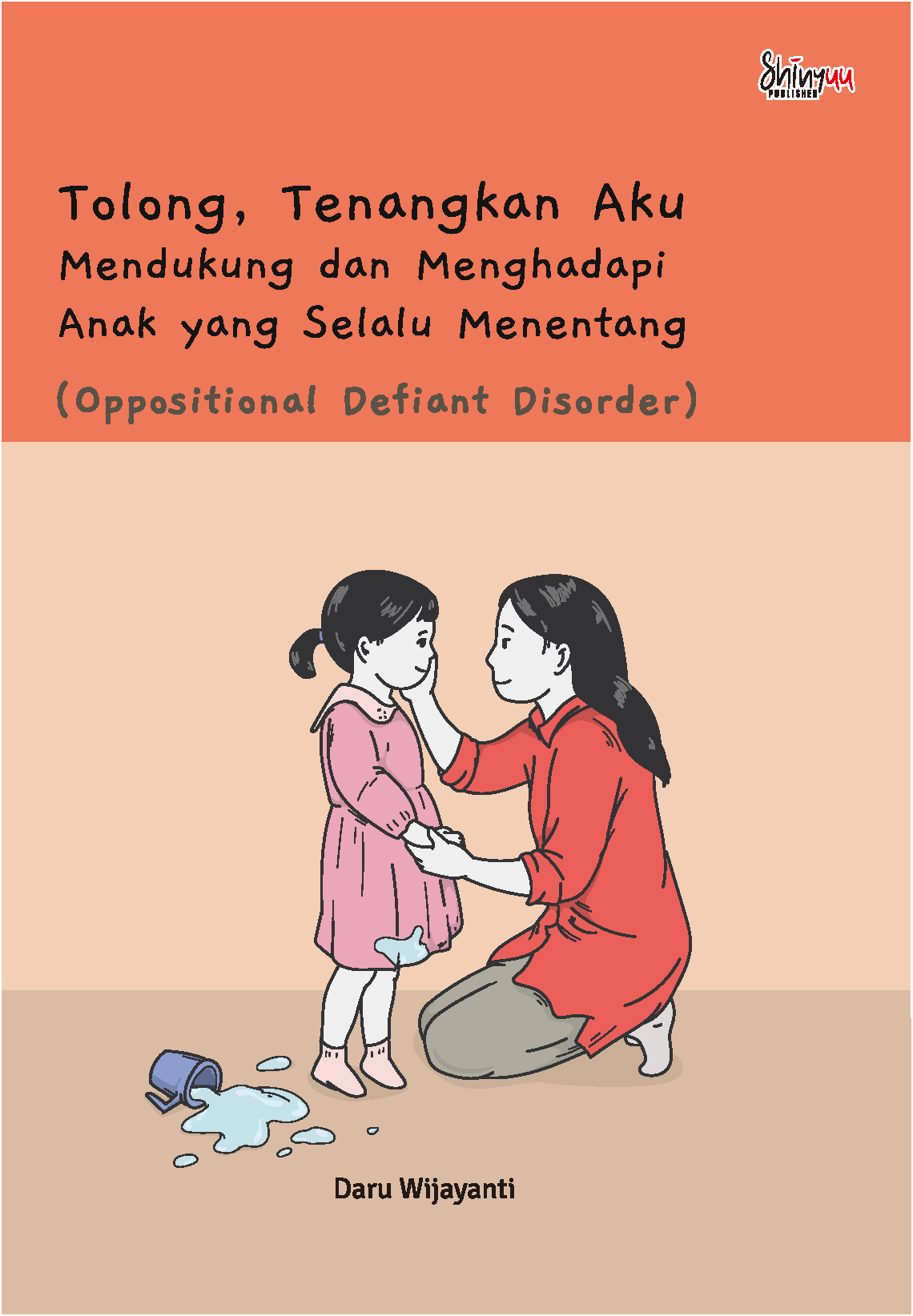 Tolong, tenangkan aku: Mendukung dan Menghadapi Anak yang Selalu ...