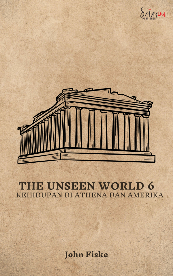 The Unseen World 6: kehidupan di athena dan amerika – Shinyuu Publisher